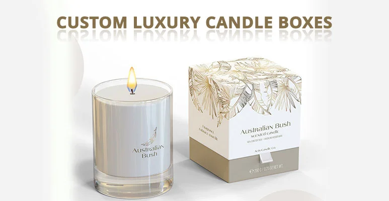 Custom Luxury Candle Boxes: A Reflection of Your Brand's Elegance